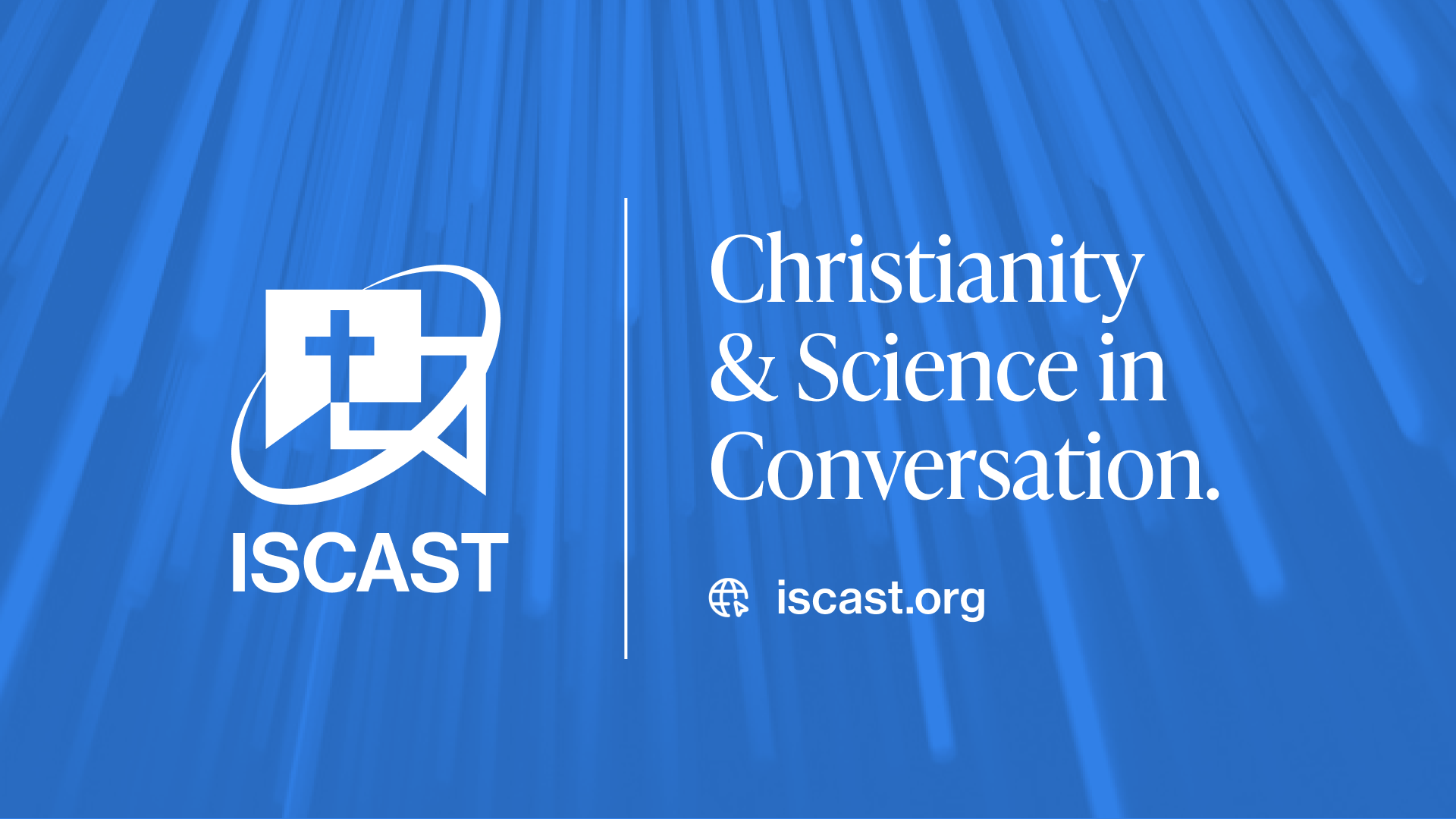 ISCAST | Christianity & Science in Conversation